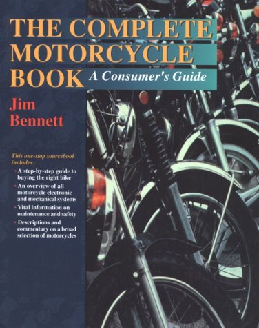 The Complete Motorcycle Book: A Consumer's Guide: Jim Bennett ...