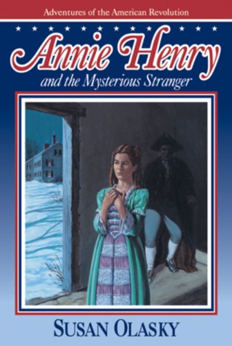 Annie Henry and the Mysterious Stranger (Adventures of the American ...