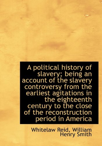 A Political History of Slavery; Being an Account of the Slavery ...
