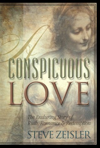A Conspicuous Love: The Enduring Story of Ruth, Romance & Redemption by ...