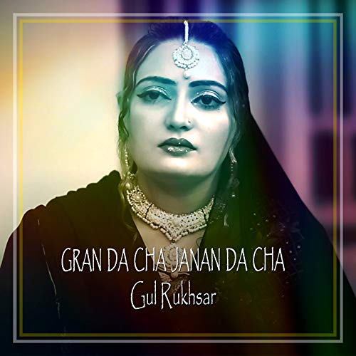 Play Gran Da Cha Janan Da Cha by Gul Rukhsar on Amazon Music