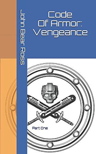 Amazon.com: Code Of Armor: Vengeance: Part One: 9781549764707: Ross ...