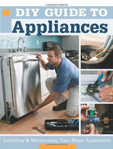 DIY Guide to Appliances: Installing & Maintaining Your Major Appliances ...