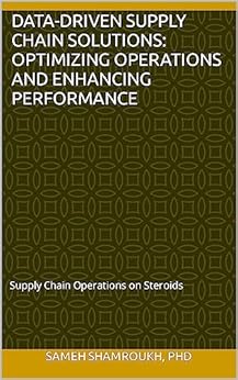 Data-Driven Supply Chain Solutions: Optimizing Operations and Enhancing Performance: Supply ...