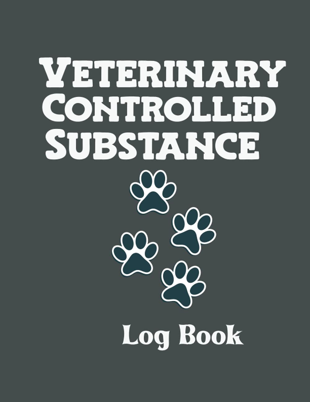 Veterinary Controlled Substance Log Book: Journal of Controlled ...
