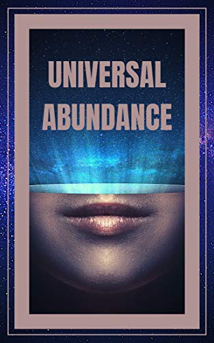 UNIVERSAL ABUNDANCE: The Universal Laws of Prosperity (TECHNIQUES TO ...