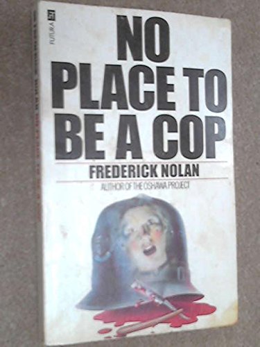 No Place to be a Cop: Frederick Nolan: 9780860072133: Amazon.com: Books