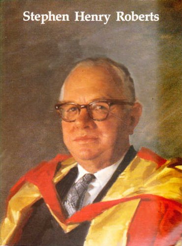 Stephen Henry Roberts: Historian and vice-chancellor : a short ...
