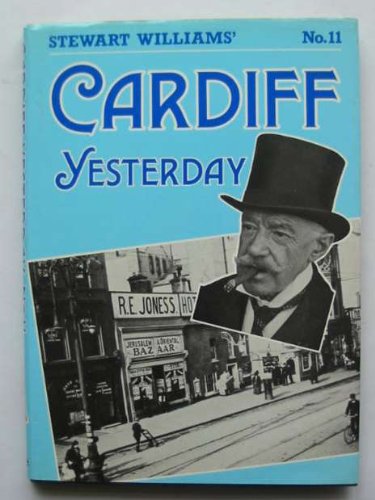 Cardiff Yesterday: v. 11: Amazon.co.uk: Williams, Stewart ...