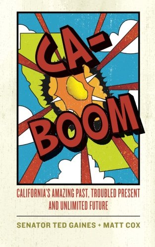 CA-Boom! California's Amazing Past, Troubled Present, and Unlimited ...