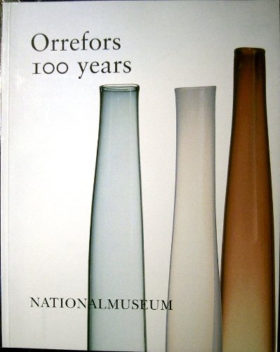 Orrefors, 100 years (Nationalmuseum's exhibition catalogue): Orrefors ...