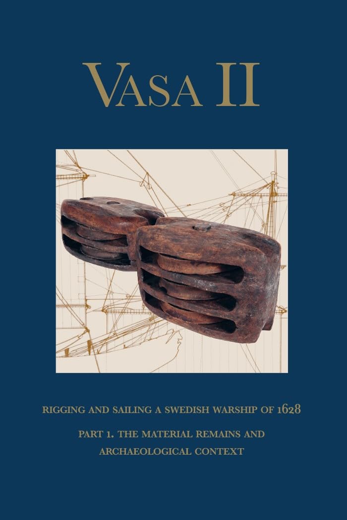 Vasa II: Rigging and sailing a Swedish warship of 1628. Part 1. The ...