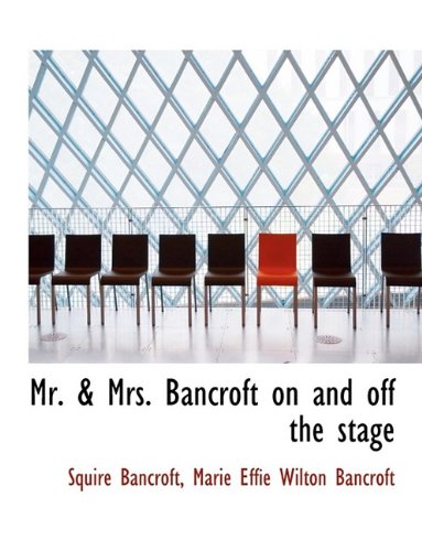 Mr. & Mrs. Bancroft on and off the stage: Bancroft, Squire, Bancroft ...
