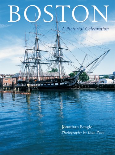 Boston: A Pictorial Celebration: Beagle Ph.D., Jonathan M., Penn, Elan ...