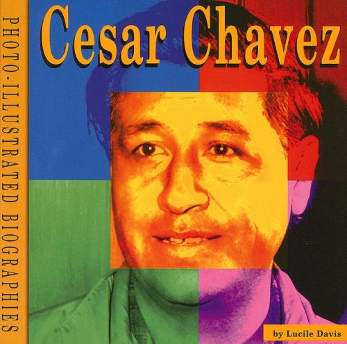 Cesar Chavez: A Photo-Illustrated Biography (Photo-illustrated ...