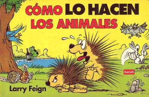 Como Lo Hacen Los Animales (Spanish Edition): Larry Feign ...