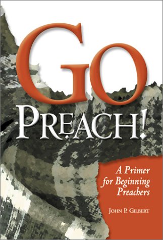 Go Preach: Gilbert, John P.: 9780881773842: Amazon.com: Books