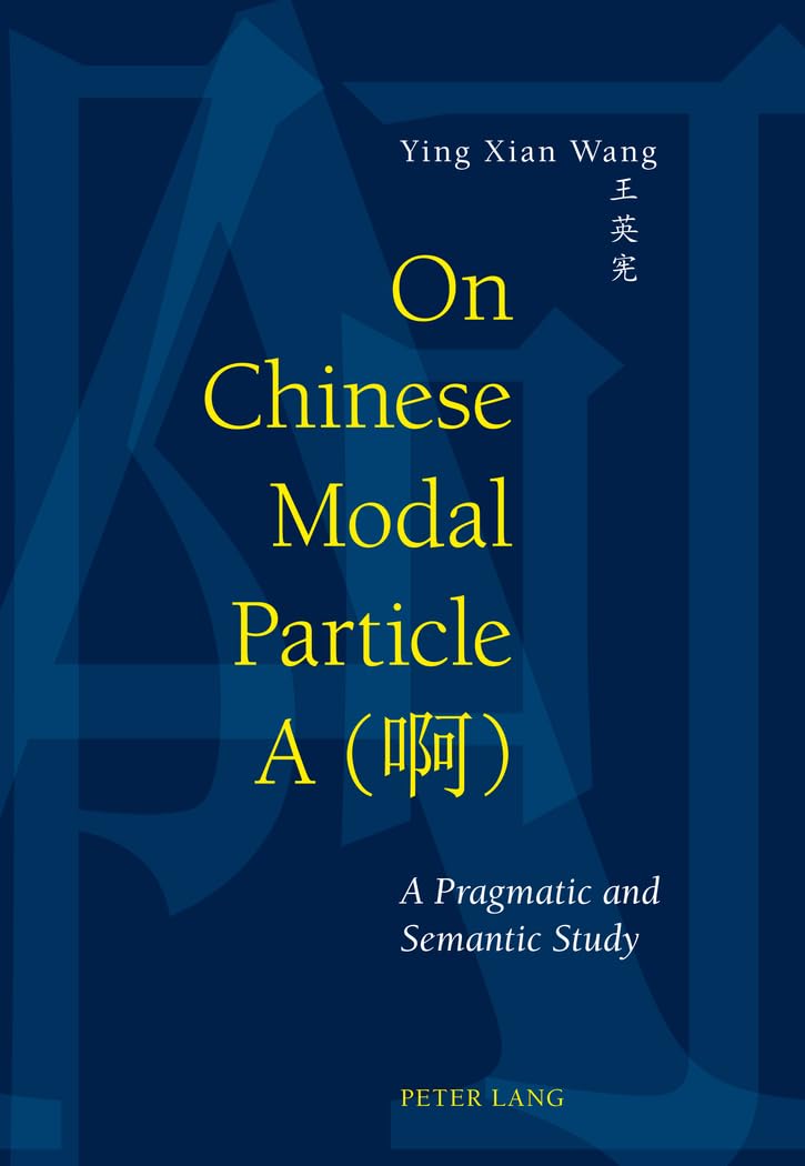 Amazon.com: On Chinese Modal Particle A (啊): A Pragmatic and Semantic ...