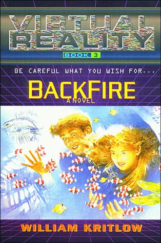 Backfire: A Novel (The Virtual Reality, Book 3): Kritlow, William ...