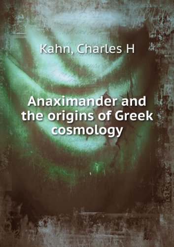 Anaximander and the Origins of Greek Cosmology: KAHN,Charles H ...