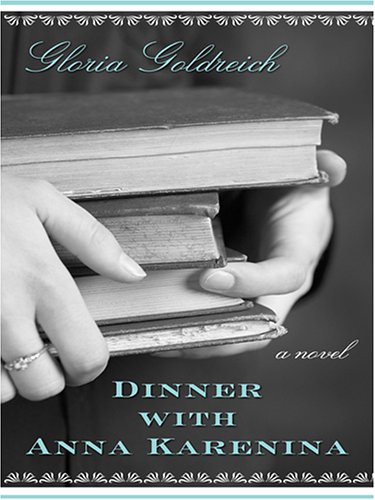 Amazon.com: Dinner With Anna Karenina: 9780786285228: Gloria Goldreich ...