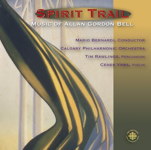Play Bell: Spirit Trail - The Music of Allan Gordon Bell by Calgary ...