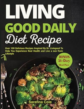 Living Good Daily Diet Recipes: Over 100 Delicious Recipes Inspired By ...