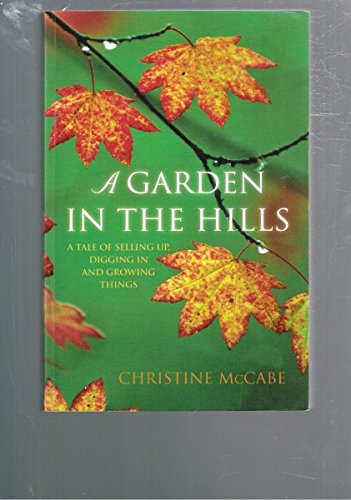 A garden in the hills: a tale of selling up, digging in and growing ...