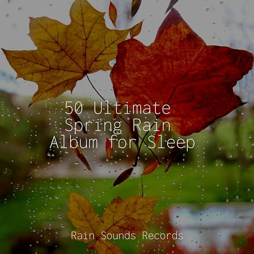 50 Ultimate Spring Rain Album for Sleep di Lightning, Thunder and Rain ...