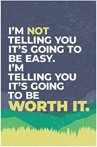 Amazon.com: I'm Not Telling You It's Going to Be Easy - 12"x18" Poster ...