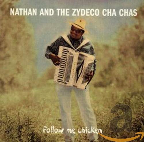 Nathan & The Zydeco Cha-Chas - Follow Me Chicken - Amazon.com Music