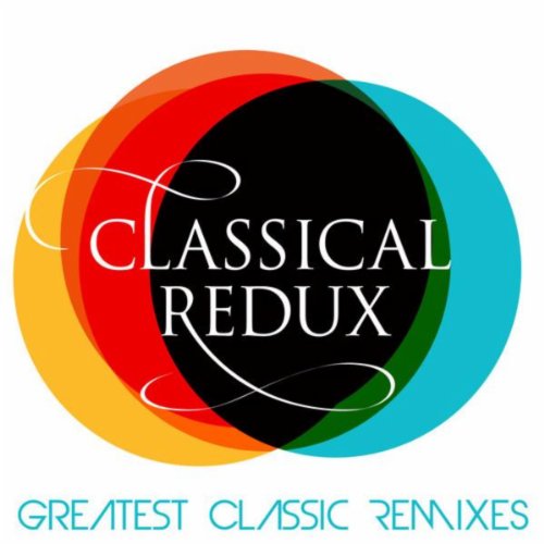 Amazon.com: Classical Redux - Greatest Classic Remixes : VARIOUS ...