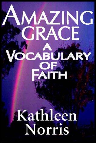 Amazing Grace: A Vocabulary Of Faith: Norris, Kathleen: 9780736642668 ...