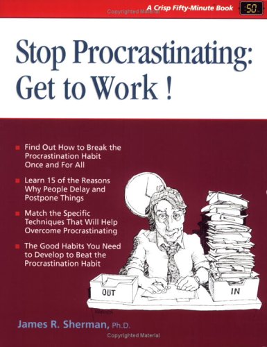 Stop Procrastinating: Get to Work: Sherman, James: 9780931961885 ...