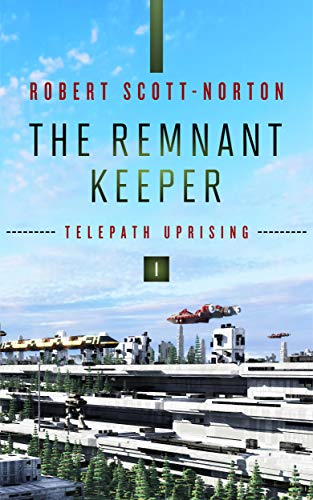 Amazon.com: The Remnant Keeper (Telepath Uprising Book 1) eBook : Scott ...