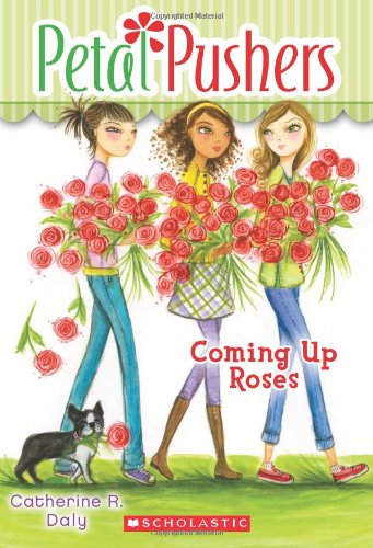 Petal Pushers #4: Coming Up Roses: Daly, Catherine R.: 9780545214537 ...