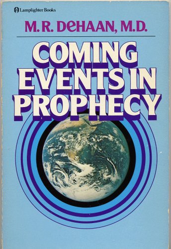 Coming Events in Prophecy: M.R. DeHaan, M.D.: 9780310233015: Amazon.com ...