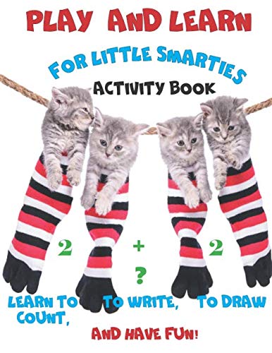 PLAY AND LEARN: FOR LITTLE SMARTIES ACTIVITY BOOK: Learn to count, to ...