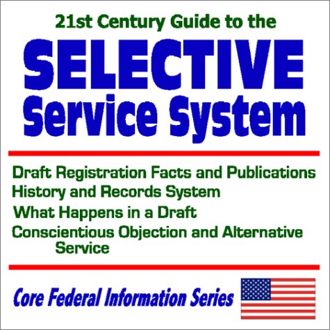 21st Century Guide to the Selective Service System with Draft ...