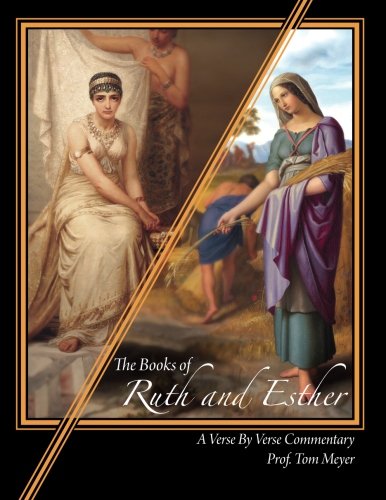Ruth and Esther: A verse by verse Cultural Commentary: Meyer, Tom ...