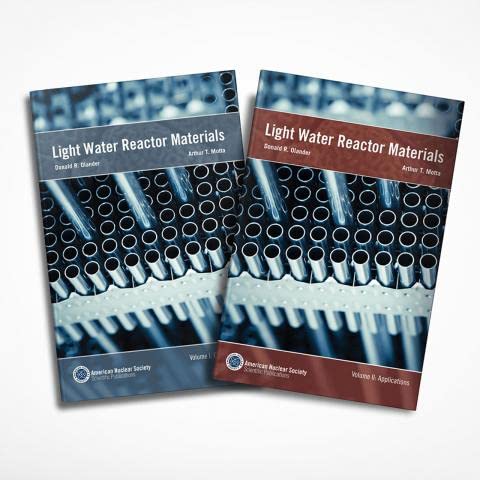 Light Water Reactor Materials Volume I and Volume II Set : Arthur T ...