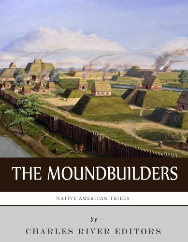 Native American Tribes: The History and Culture of the Mound Builders ...