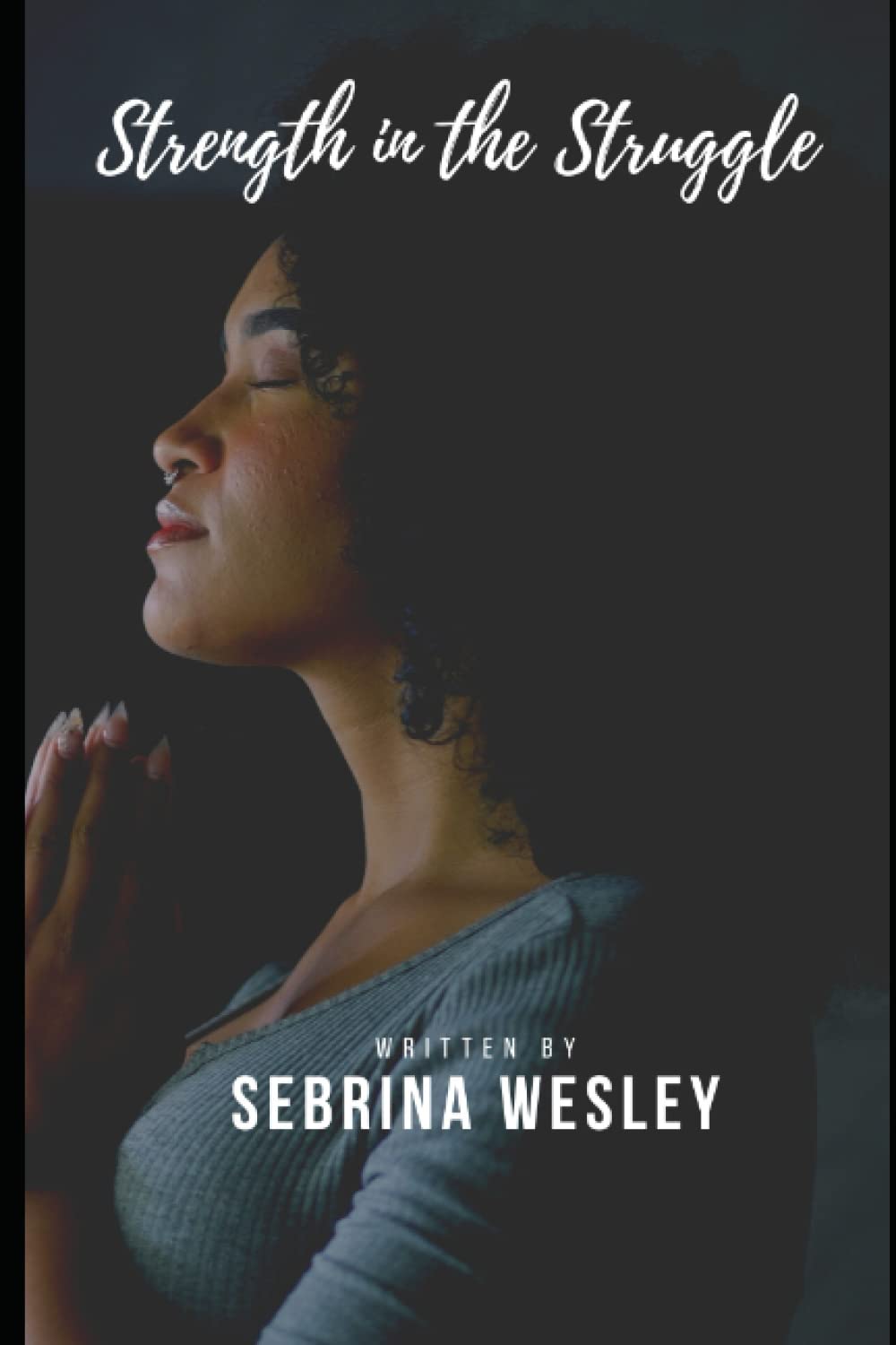Strength in the Struggle: Wesley, Sebrina: 9798351550268: Amazon.com: Books