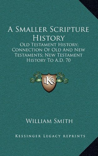 A Smaller Scripture History: Old Testament History; Connection Of Old ...