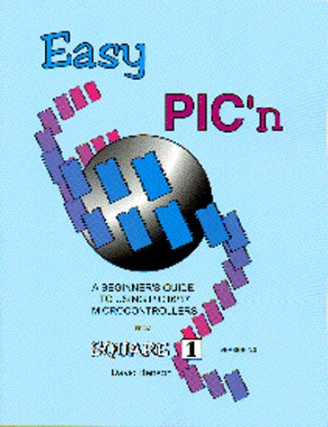 Easy Pic'N: A Beginners Guide to Using Pic16/17 Microcontrollers from ...