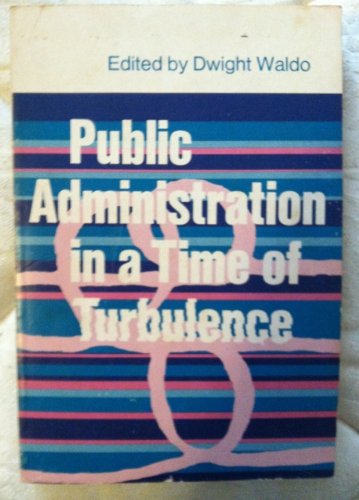 Public Administration in a Time of Turbulence: Dwight Waldo: Amazon.com ...