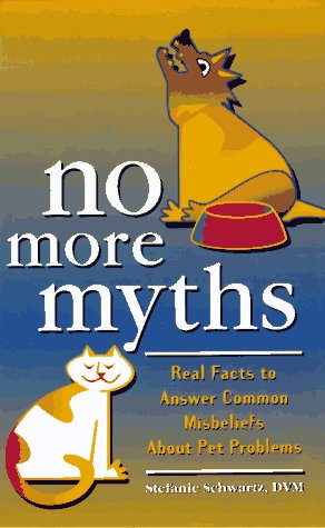 No More Myths: Real Facts to Answers Common Misbeliefs About Pets ...