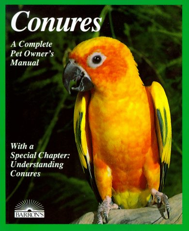 Conures: Everything About Purchase, Housing, Care, Nutrition, Breeding ...