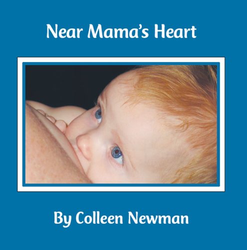 Near Mama's Heart: Newman, Colleen: 9781412079198: Amazon.com: Books