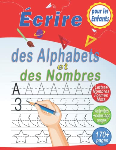 Écrire des alphabets et des nombres pour les enfants: Lettres et ...